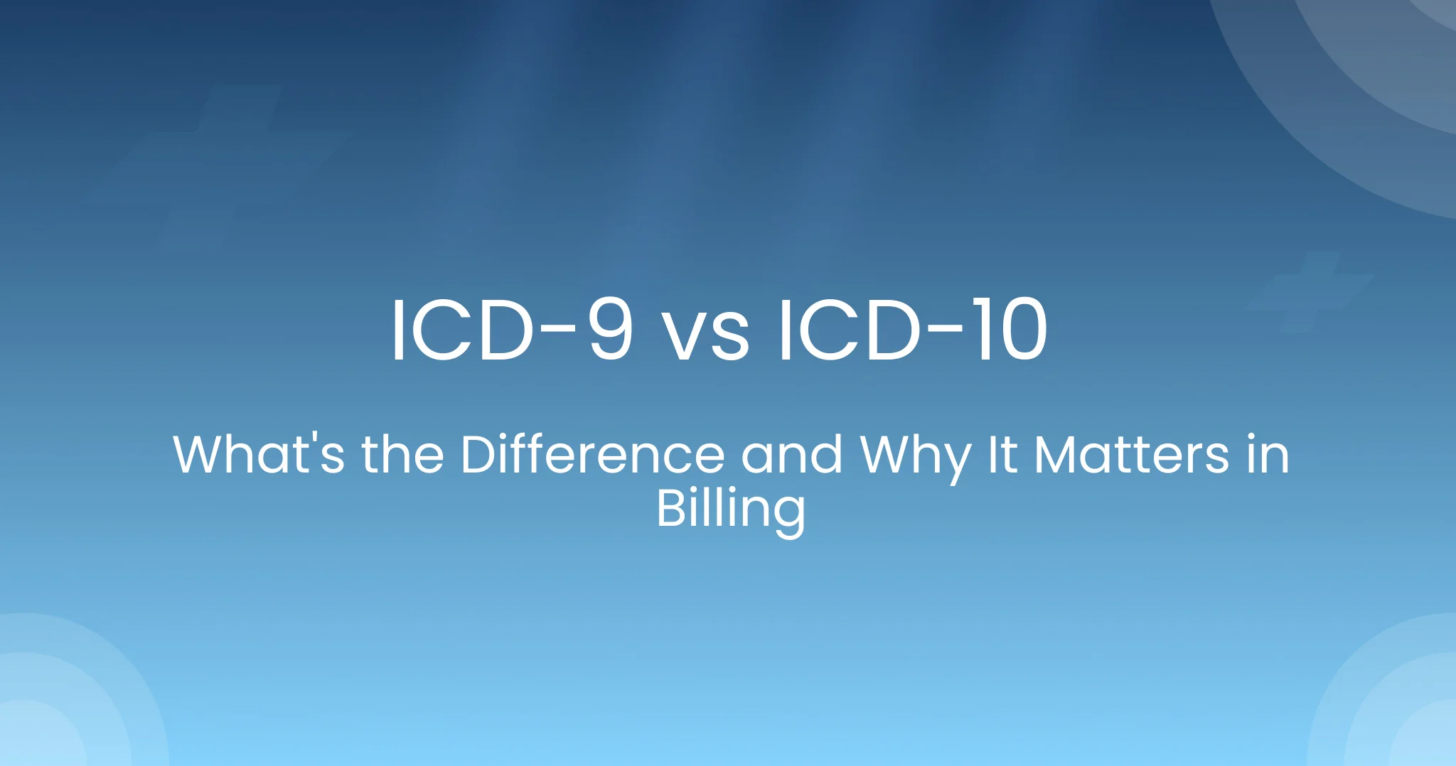 ICD-9 vs ICD-10: What's the Difference and Why It Matters